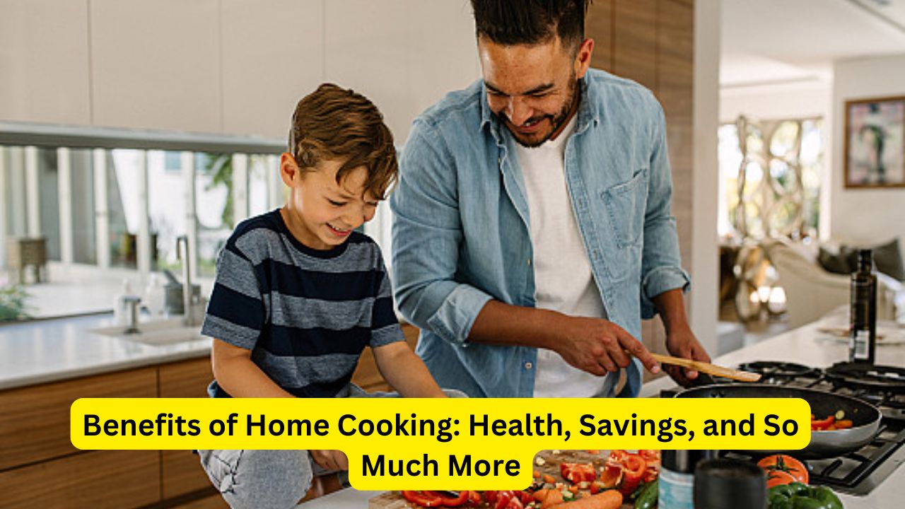 Benefits of Home Cooking: Health, Savings, and So Much More - Parenting ...