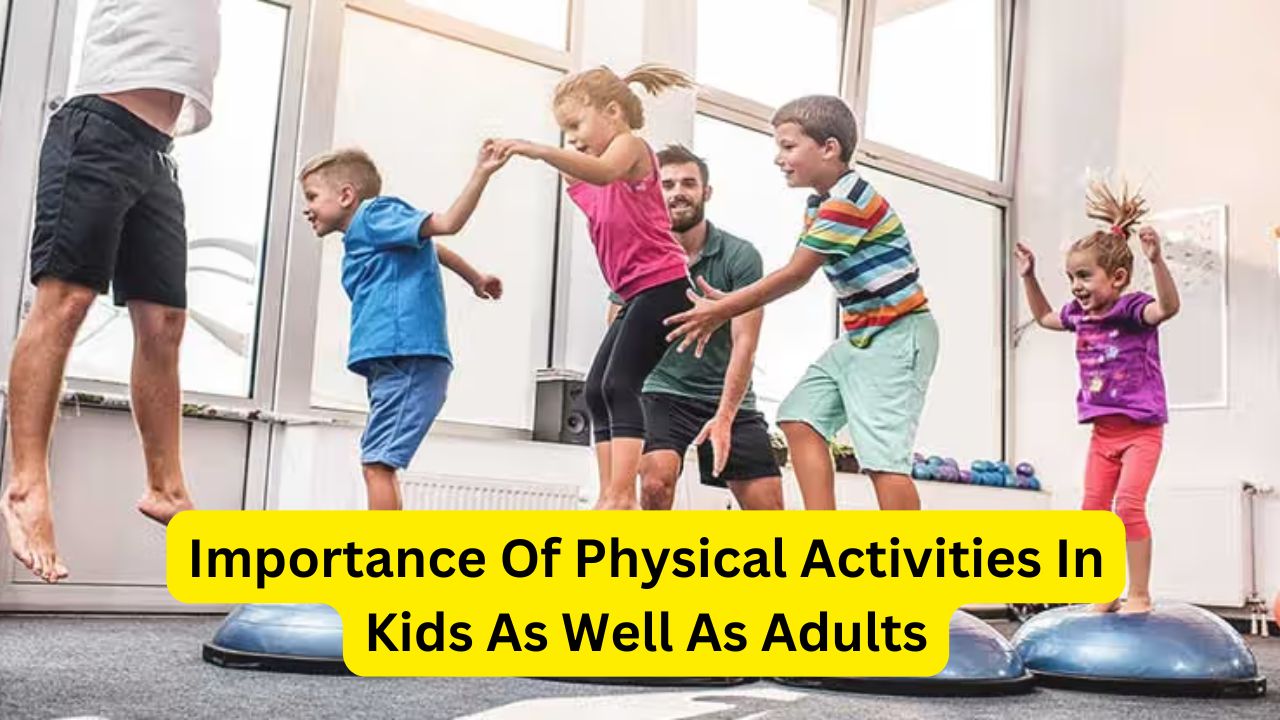 Importance Of Physical Activities In Kids As Well As Adults - Parenting ...